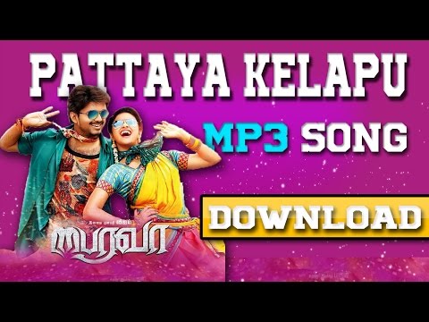 Download ➤ 🎵 Pattaya Kelapu Mp3 Song (320 kbs) 🎵 From Bairavaa(2016)
