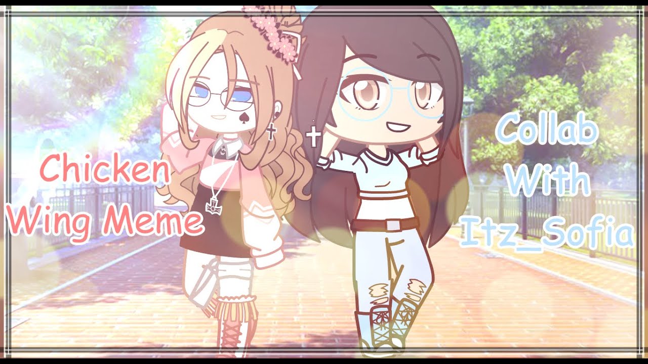 Chicken Wing Meme|| Collab with @Itz_ Sofia - YouTube