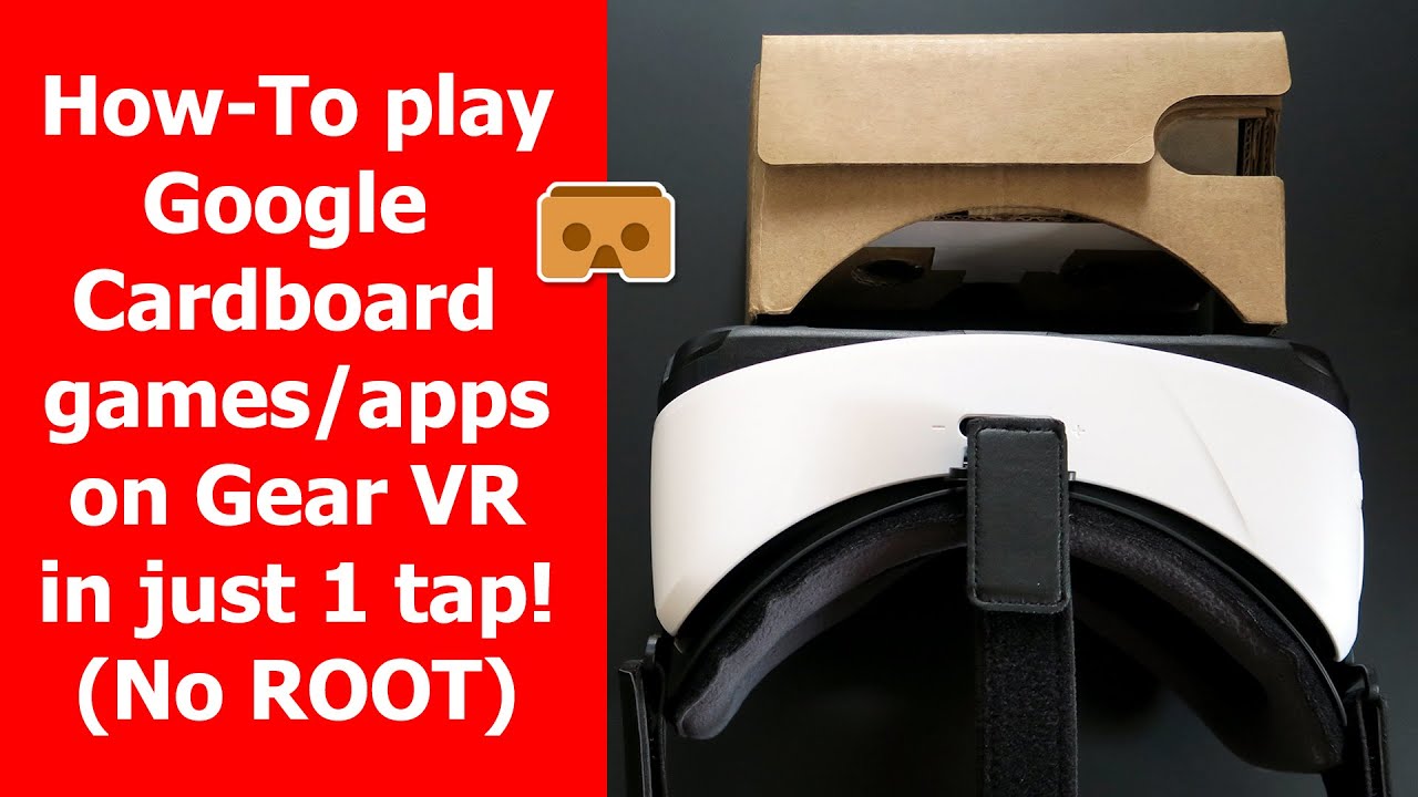 How-To play Google Cardboard games/apps on Samsung Gear VR in just 1 ...