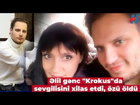 Əlil gənc Moskvada konsert zalına hücum zamanı sevgilisini xilas etdi, özü öldü