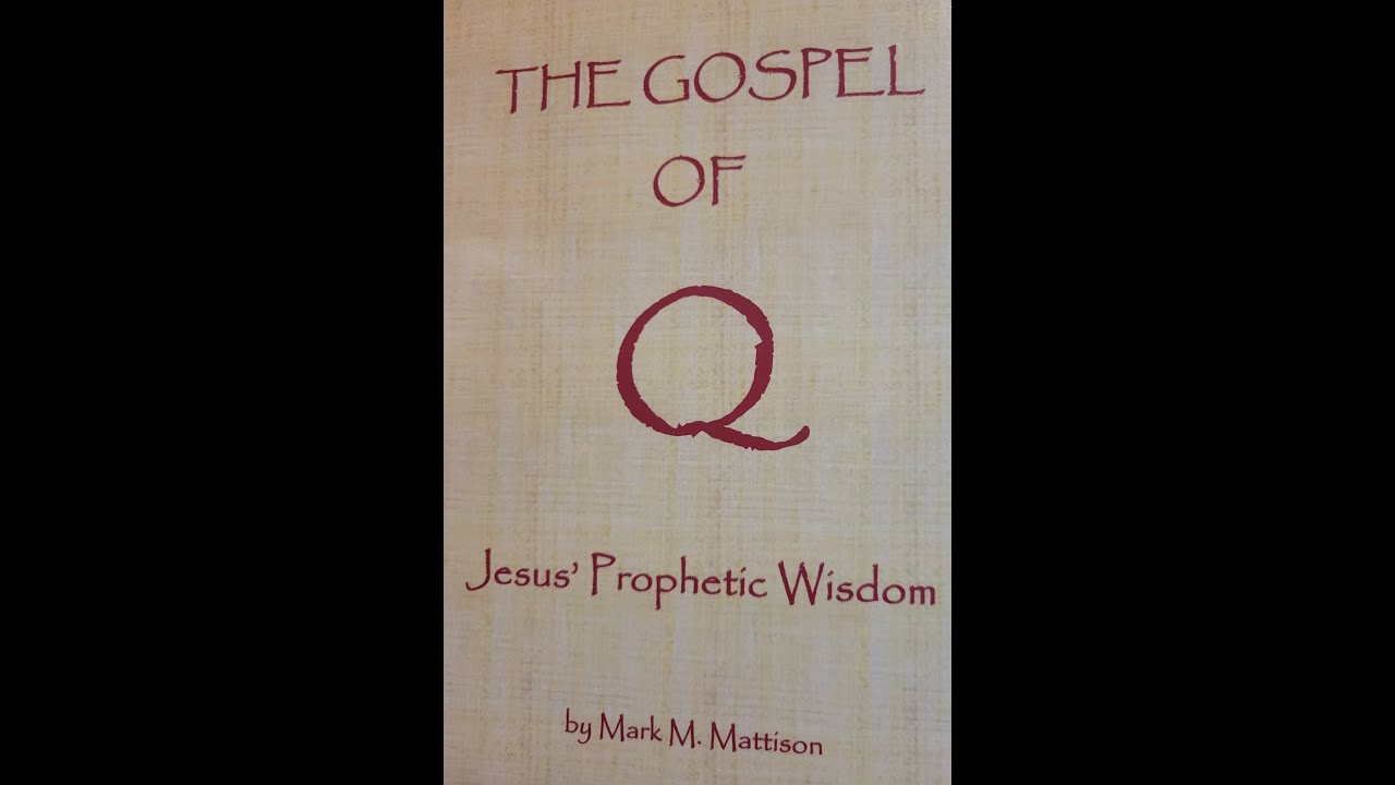 The Gospel of Quelle Q Jesus' Prophetic Wisdom - YouTube