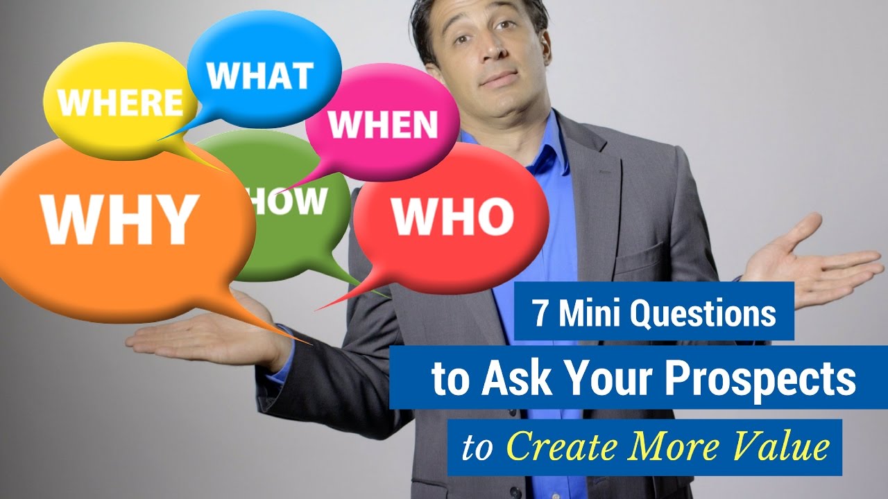 7 Mini Questions to Ask Your Prospects to Create More Value - YouTube