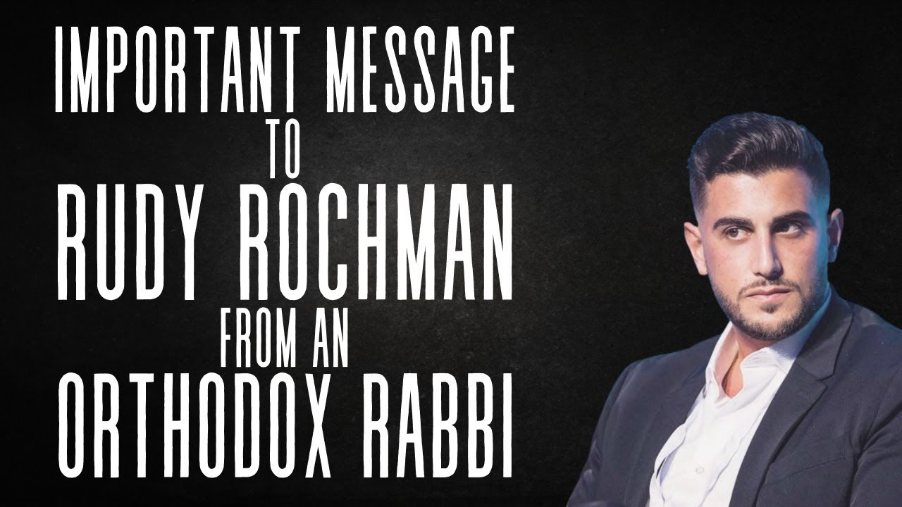 IMPORTANT MESSAGE TO RUDY ROCHMAN FROM AN ORTHODOX RABBI - YouTube