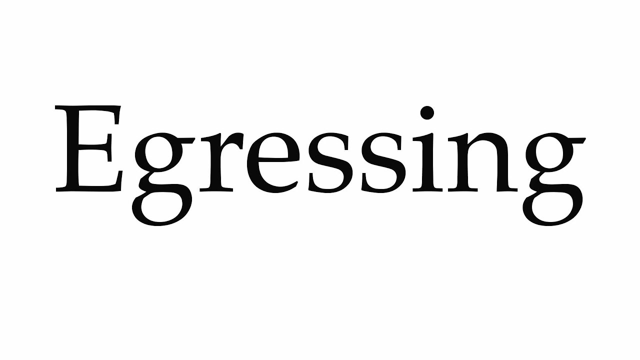 How to Pronounce Egressing - YouTube