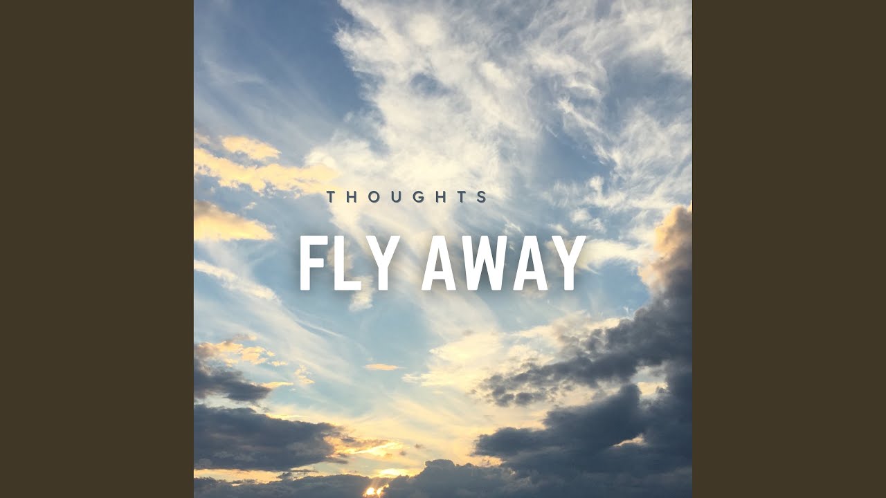 Thoughts Fly Away - YouTube