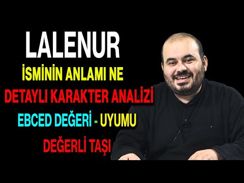 Lalenur isminin anlamı nedir ismin esması Detaylı isim karakter analizi ebced değeri uyumu