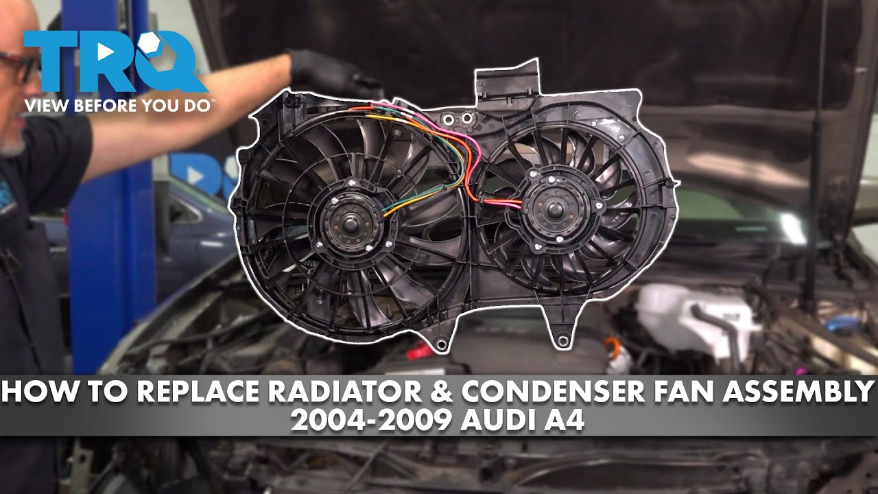 How to Replace Radiator & Condenser Fan Assembly 2004-2009 Audio A4 ...