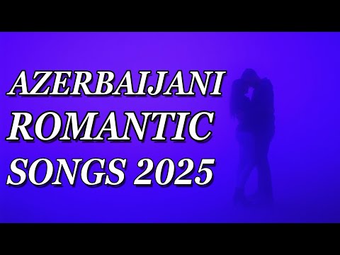 AZƏRBAYCAN ROMANTİK MAHNILARI | AZERBAIJANI ROMANTIC SONGS | AZƏRBAYCAN MAHNILARI 2025 VOL. 2