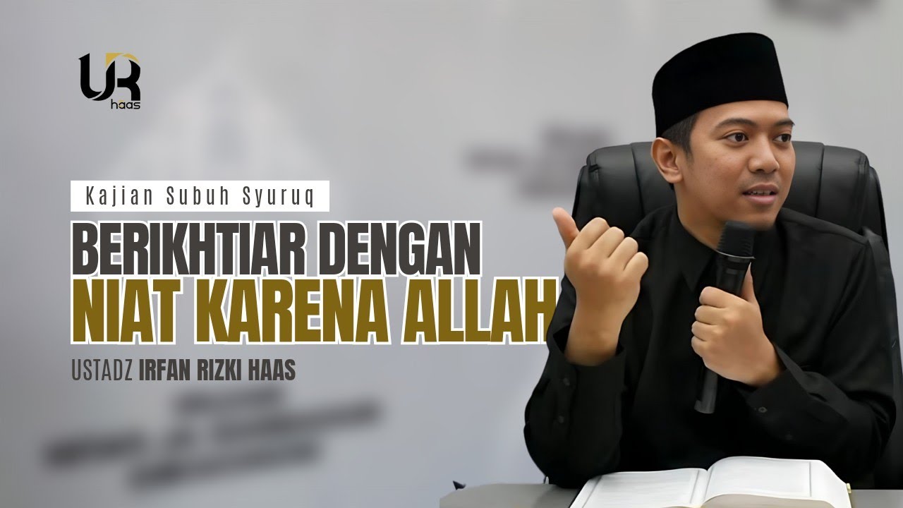 BERIKHTIAR DENGAN NIAT KARENA ALLAH-Ust. Irfan Rizki Haas M.Ag - YouTube