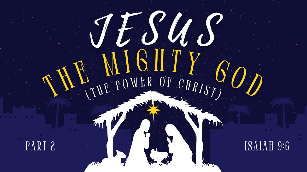 December 10th - God's Greatest Gift Part 2 - Jesus The Mighty God (The ...