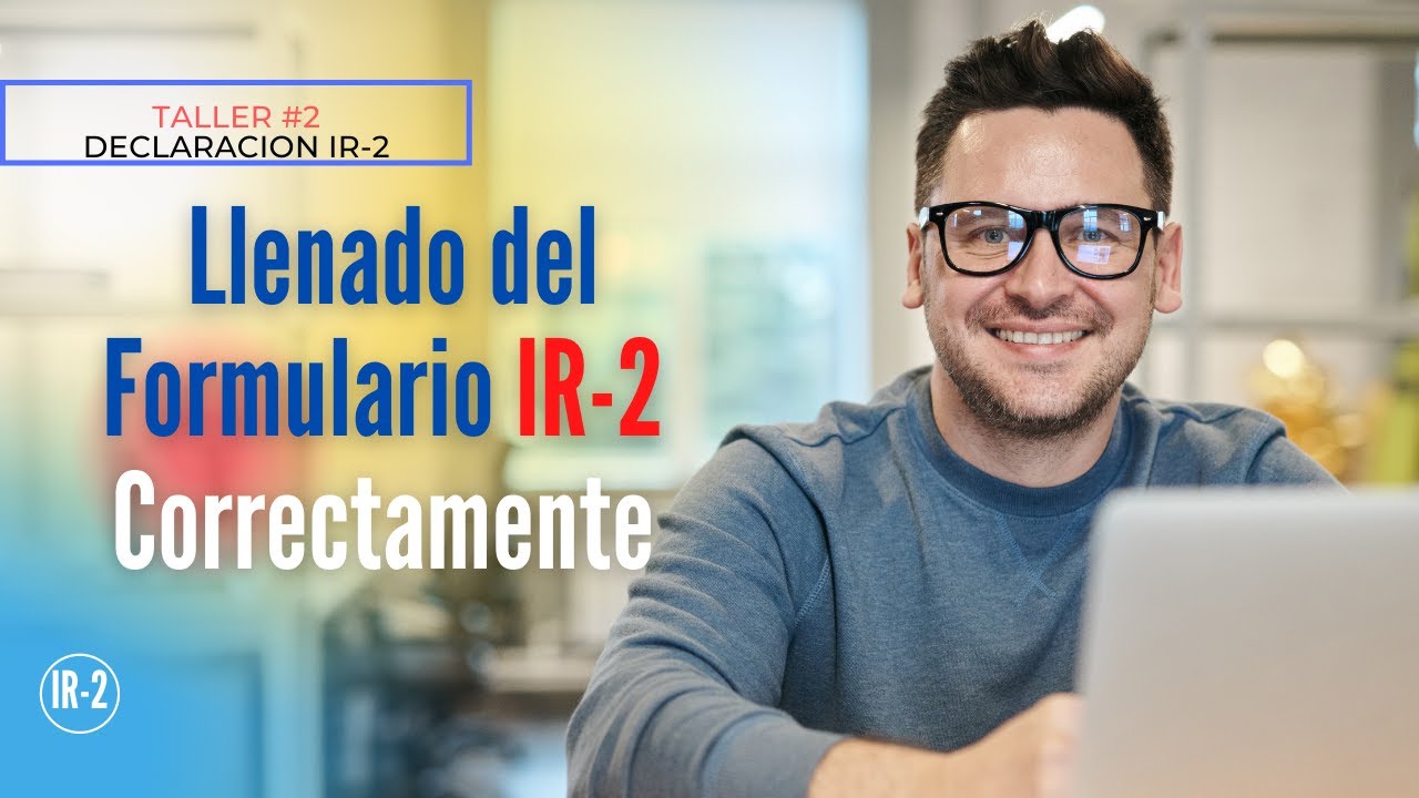 Taller #2 - Llenado de la Declaración IR-2 - Como llenar el Formulario ...