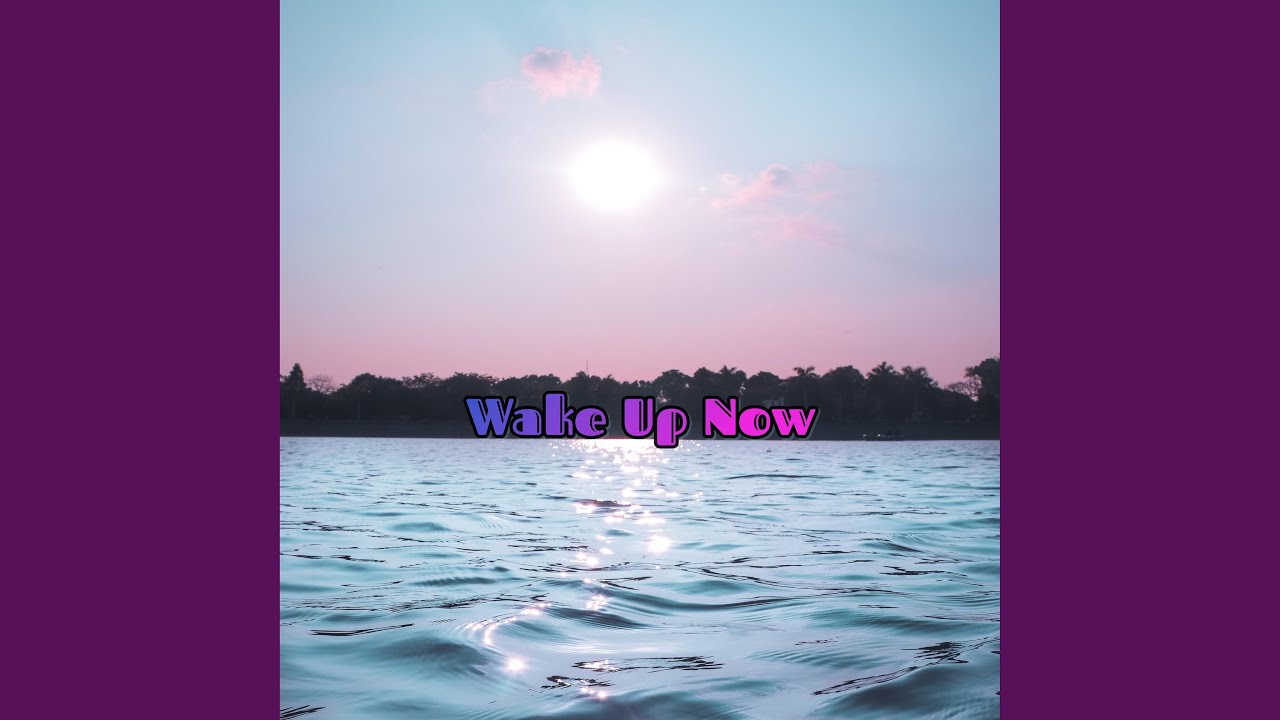 Wake Up Now YouTube wake-up-now-youtube