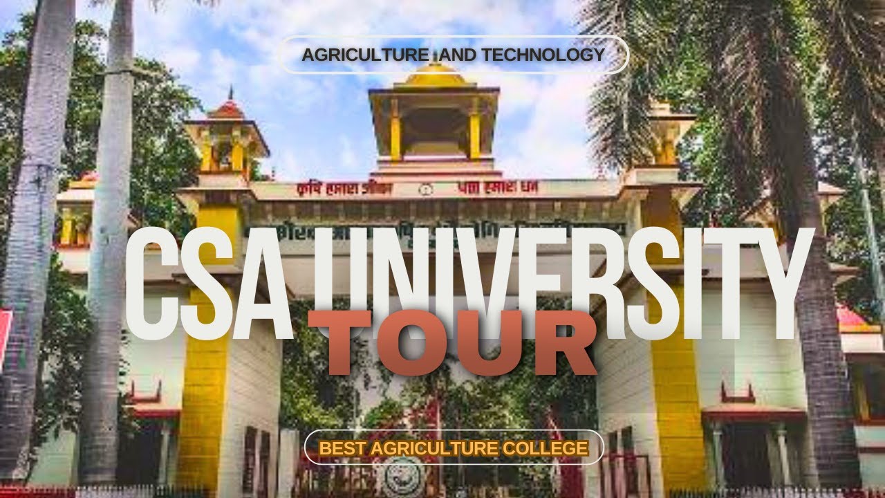 CSA UNIVERSITY TOUR | BEST AGRICULTURE AND TECHNOLOGY UNIVERSITY IN ...