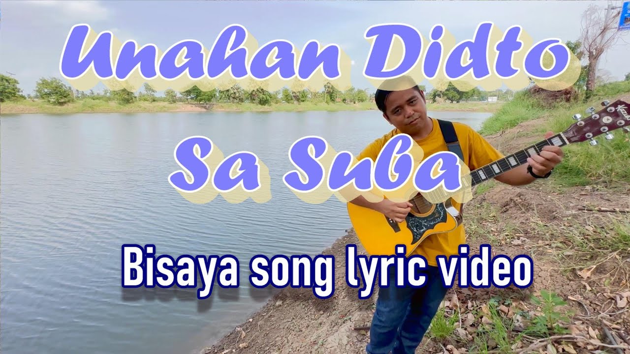 Unahan Didto Sa Suba - bisaya song lyric video - YouTube