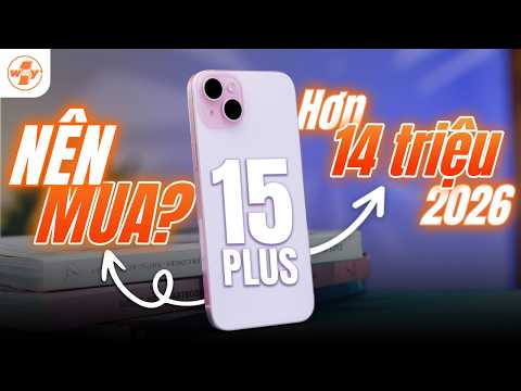 Hơn 14 Triệu có NÊN mua iPhone 15 Plus (2026)? Đâu Là Lựa Chọn Thay Thế? (Rep Cmt)