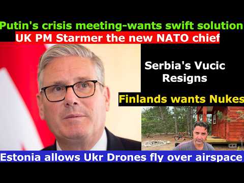 NATO Boss Starmer. UK's zero attack Subs working. Finland's Nuke. Estonia will provoke RUS War.