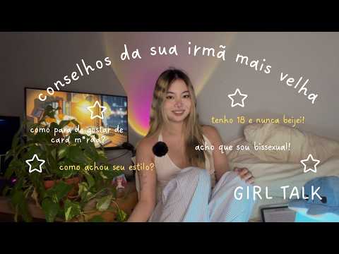 CONSELHOS DA SUA IRMÃ MAIS VELHA: girl talk
