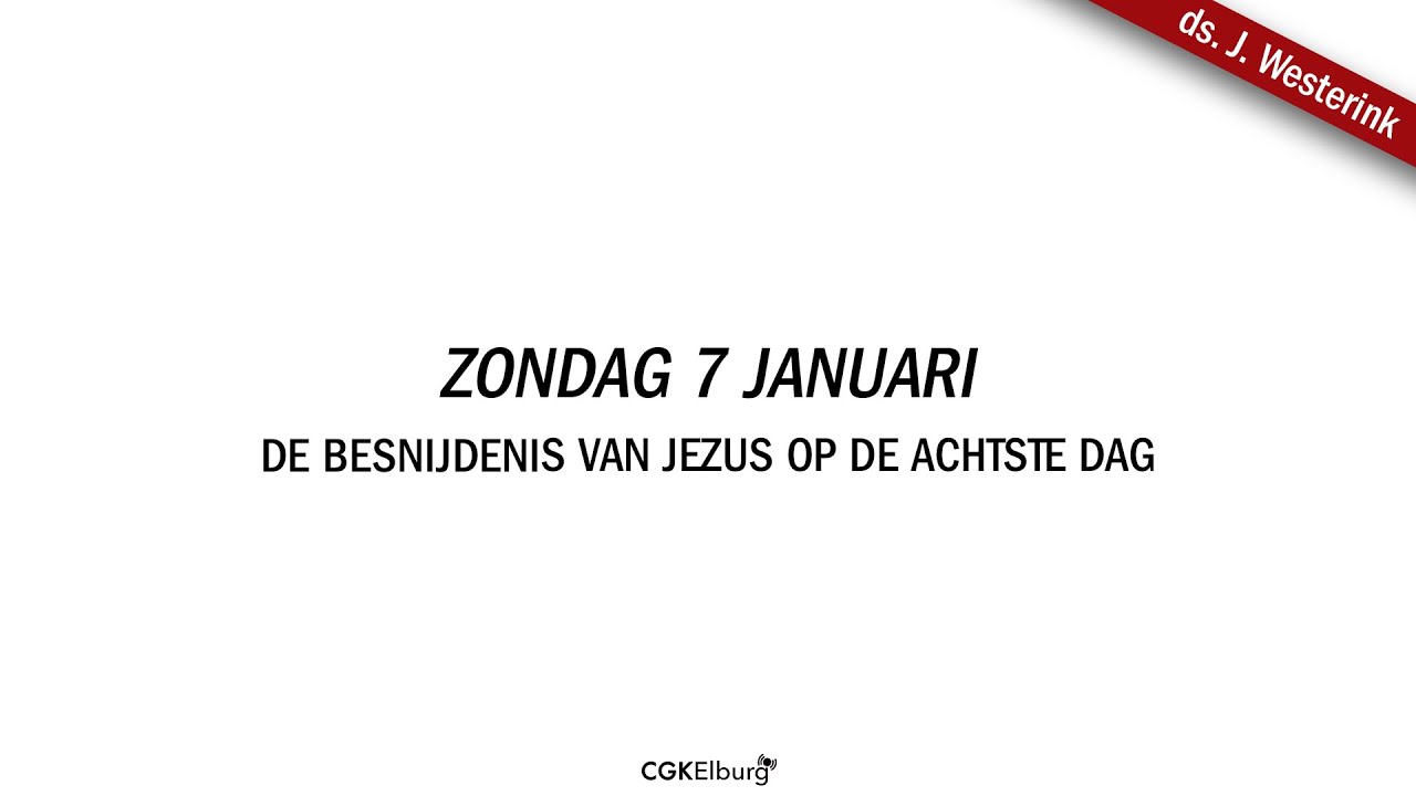 CGK Elburg | ds. J. Westerink | De besnijdenis van Jezus op de achtste ...