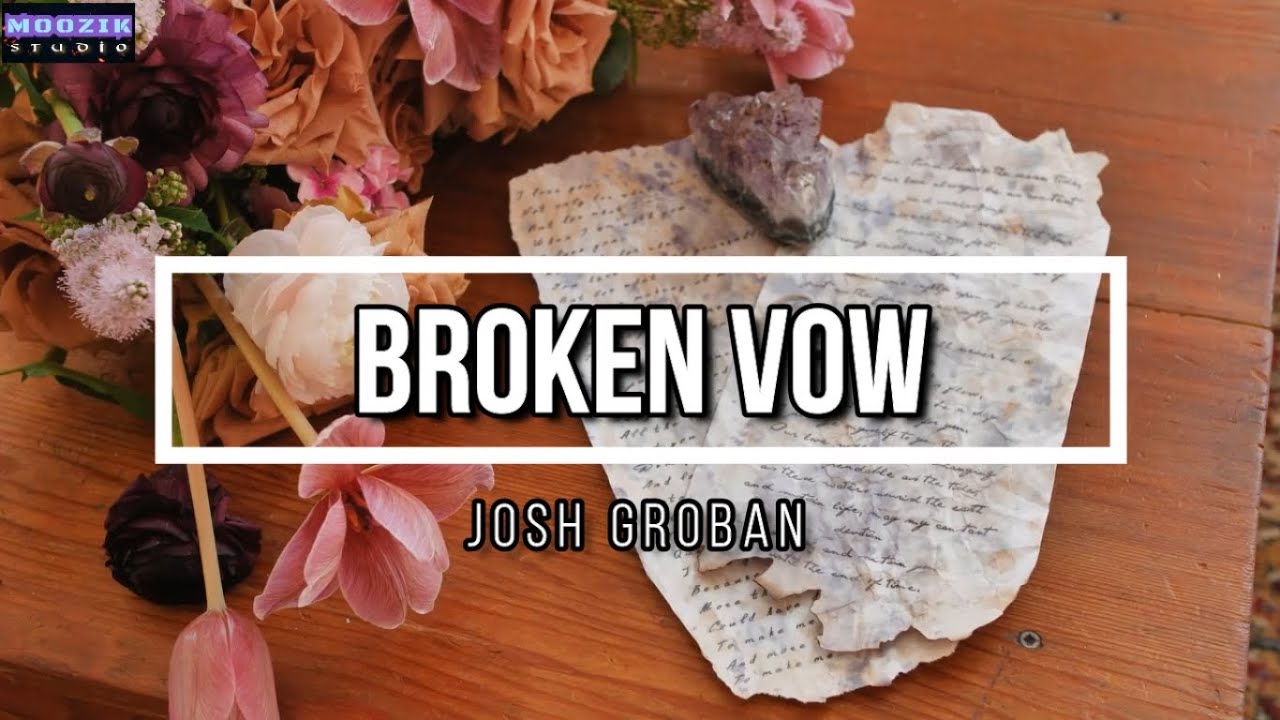 Broken Vow - Josh Groban (Lyrics Video) - YouTube