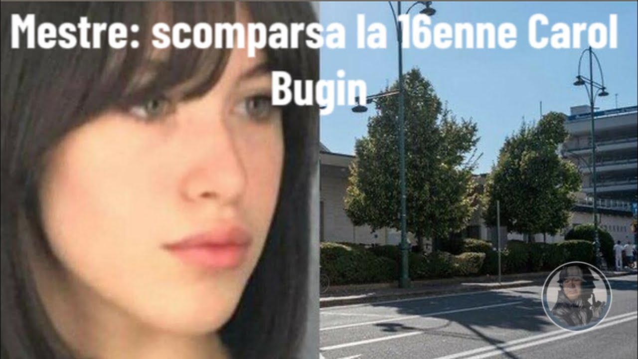Mestre: scomparsa la 16enne Carol Bugin - YouTube