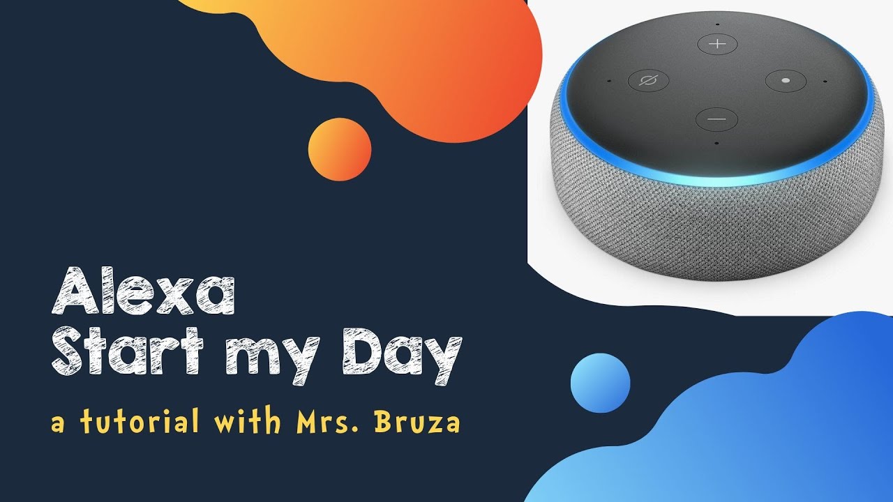 Alexa Start My Day Teacher Tutorial - YouTube