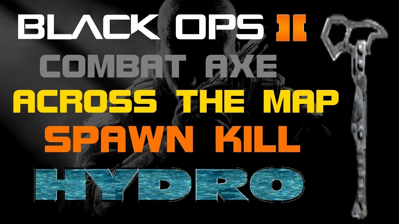 Black Ops 2 HYDRO Spawn Combat Axe Across Map C to A - YouTube