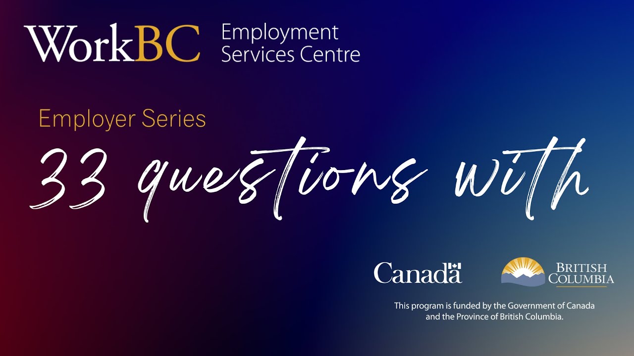 WorkBC Vancouver City Centre: Employer Series - 33 Questions with ...