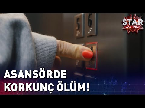Asansörde Korkunç Ölüm! | Star Ana Haber