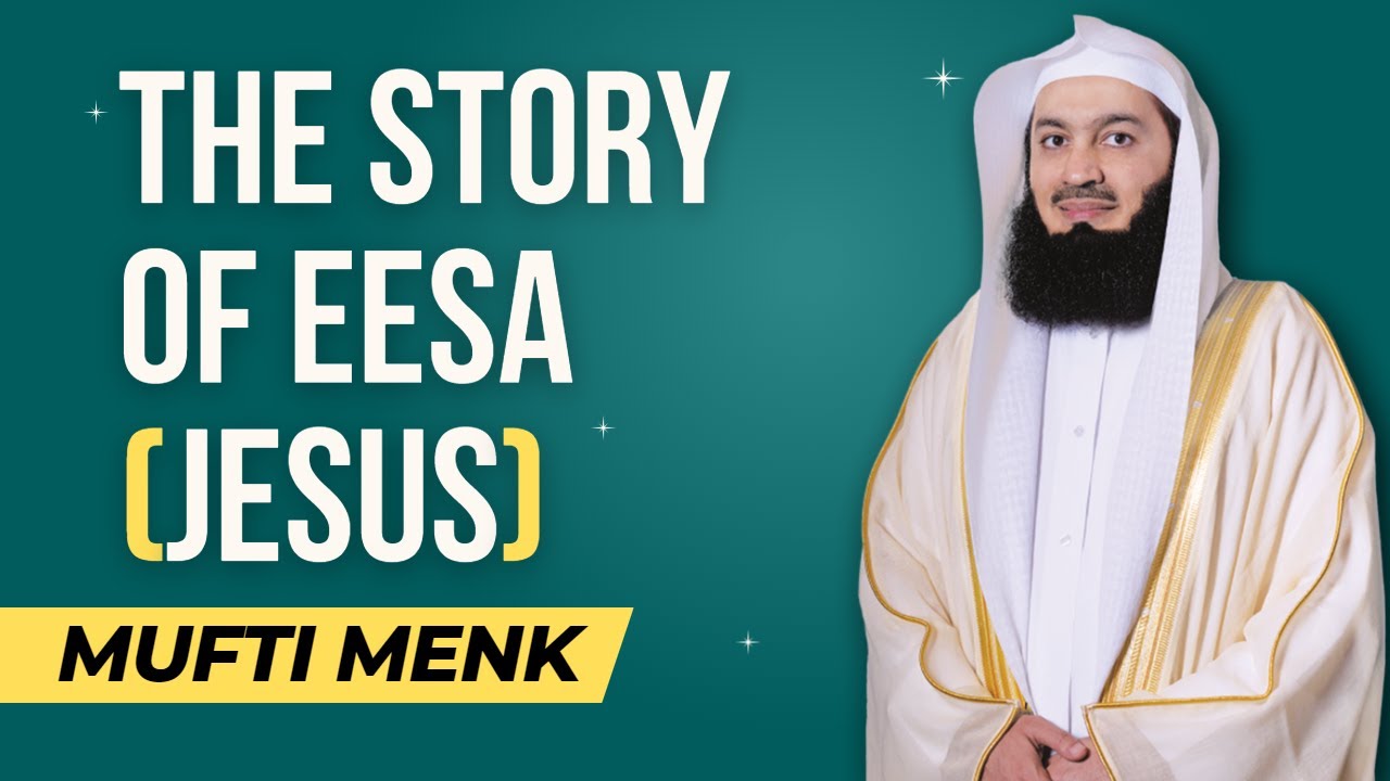 The Story of Eesa (Jesus) the son of Mariam | Mufti Menk #jesus # ...