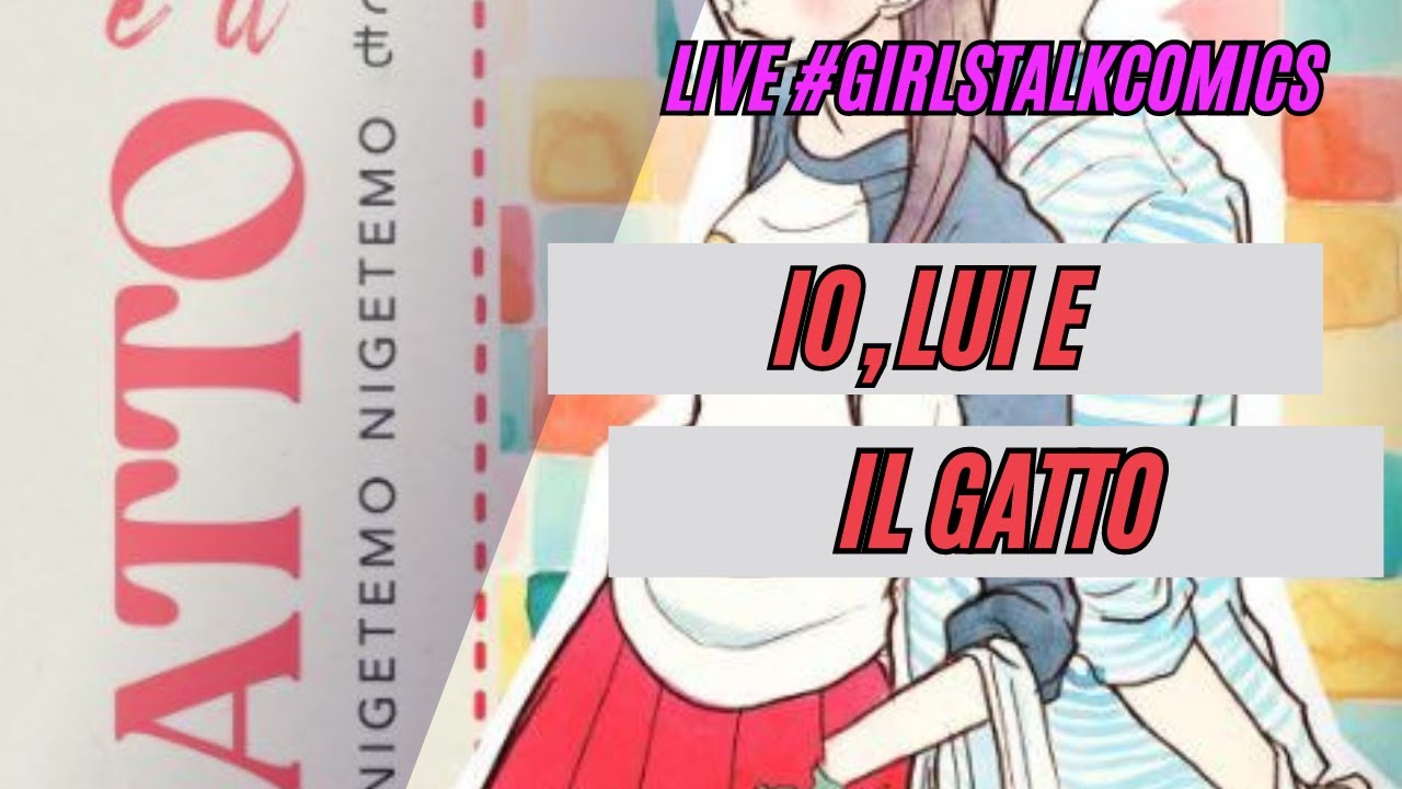 Live Girls Talk Comics: Io, lui e il gatto - YouTube