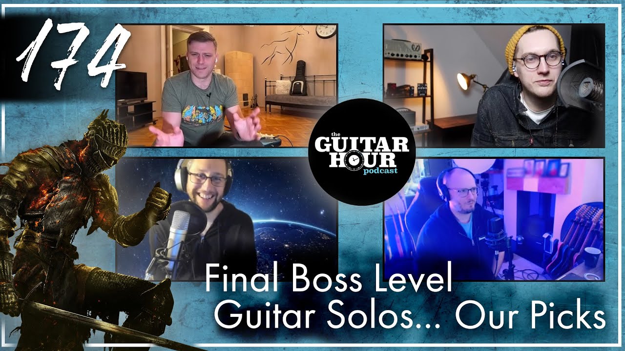The Guitar Hour Podcast Ep.174 - Final Boss Level Guitar Solos... Our ...