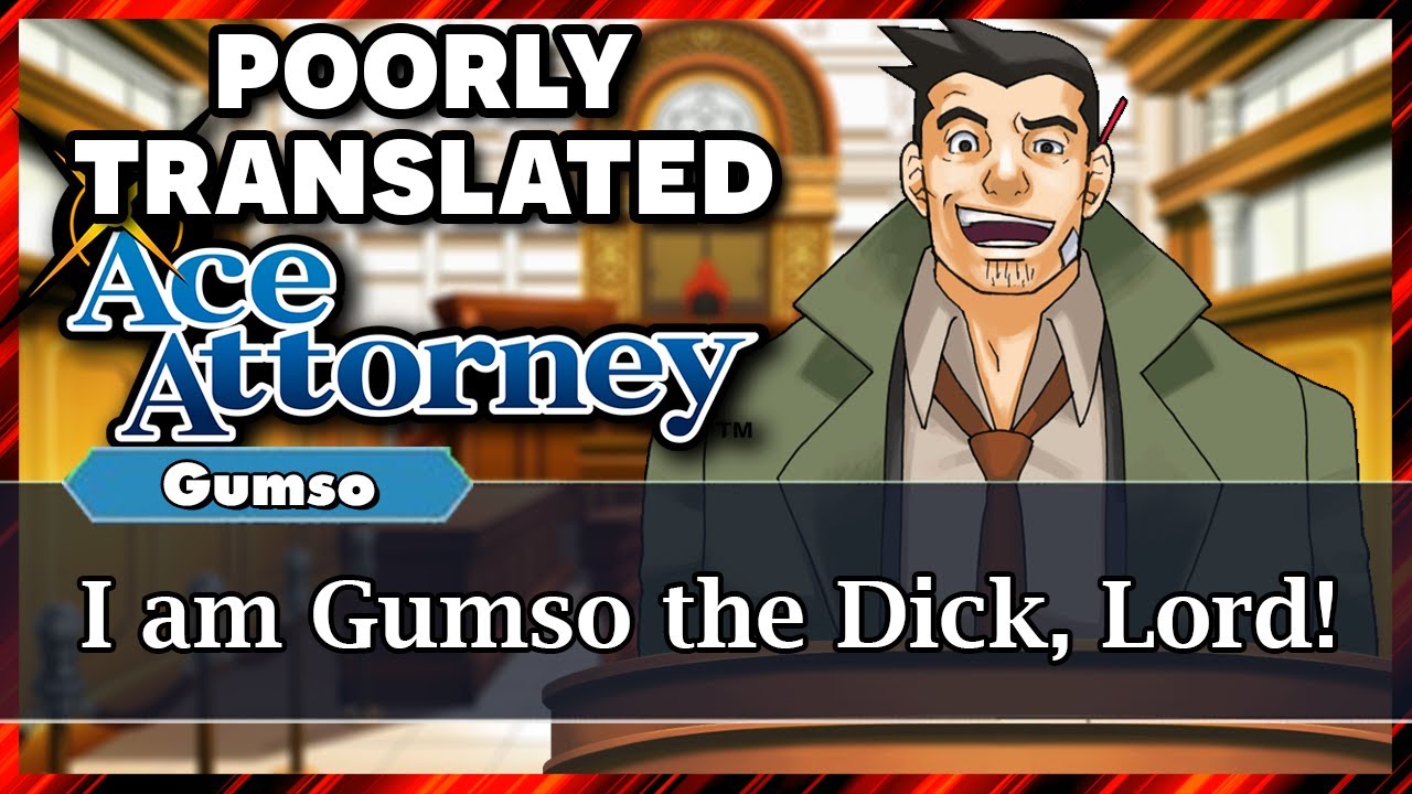Poorly Translated Ace Attorney Part 2 - Gumso the Dick - YouTube
