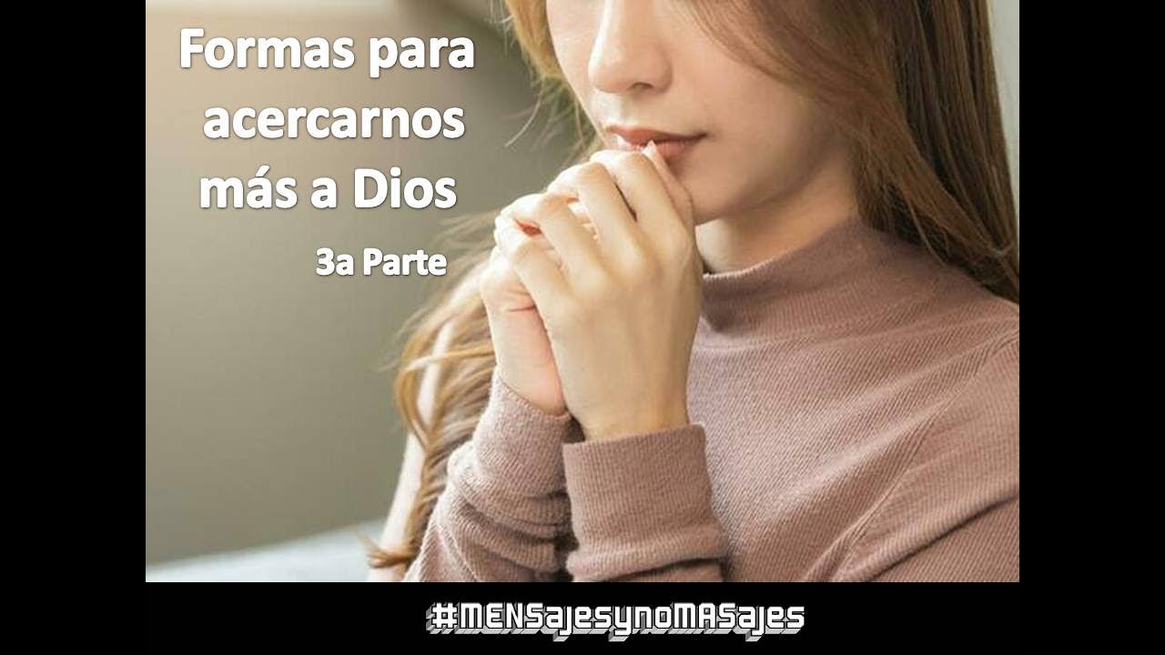 Formas para acercarnos más a Dios 3a Parte - YouTube