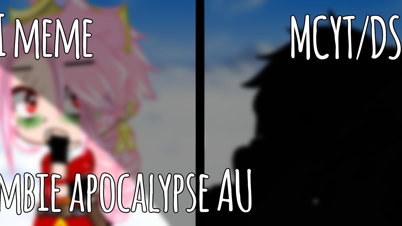 Oh I [] meme [] MCYT/DSMP [] Zombie Apocalypse AU [] part 2? [] - YouTube