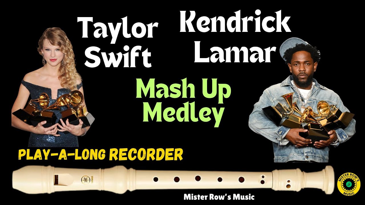 TAYLOR SWIFT & KENDRICK LAMAR | PLAY-A-LONG Recorder | Mash Up Medley ...