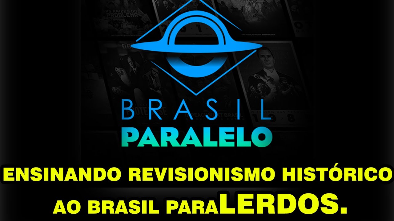 O BRASIL PARALELO PRECISA ENTENDER MAIS SOBRE HISTÓRIA - YouTube