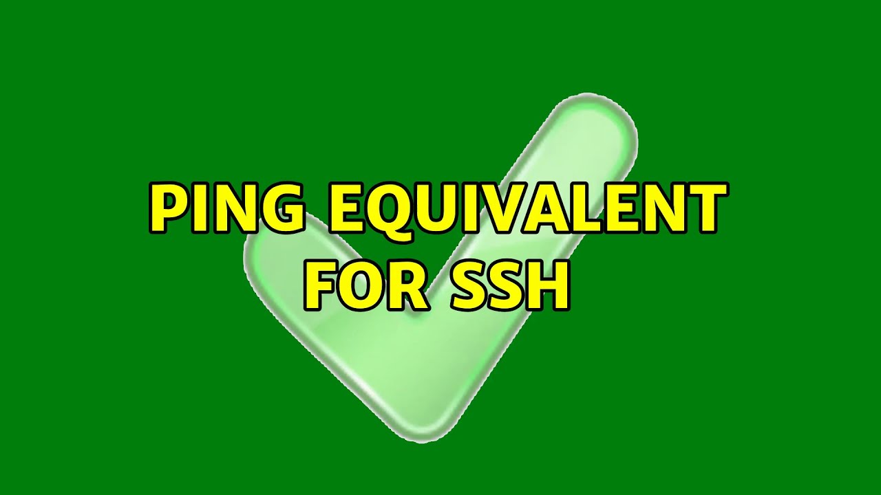 Ping Equivalent for SSH (3 Solutions!!) - YouTube