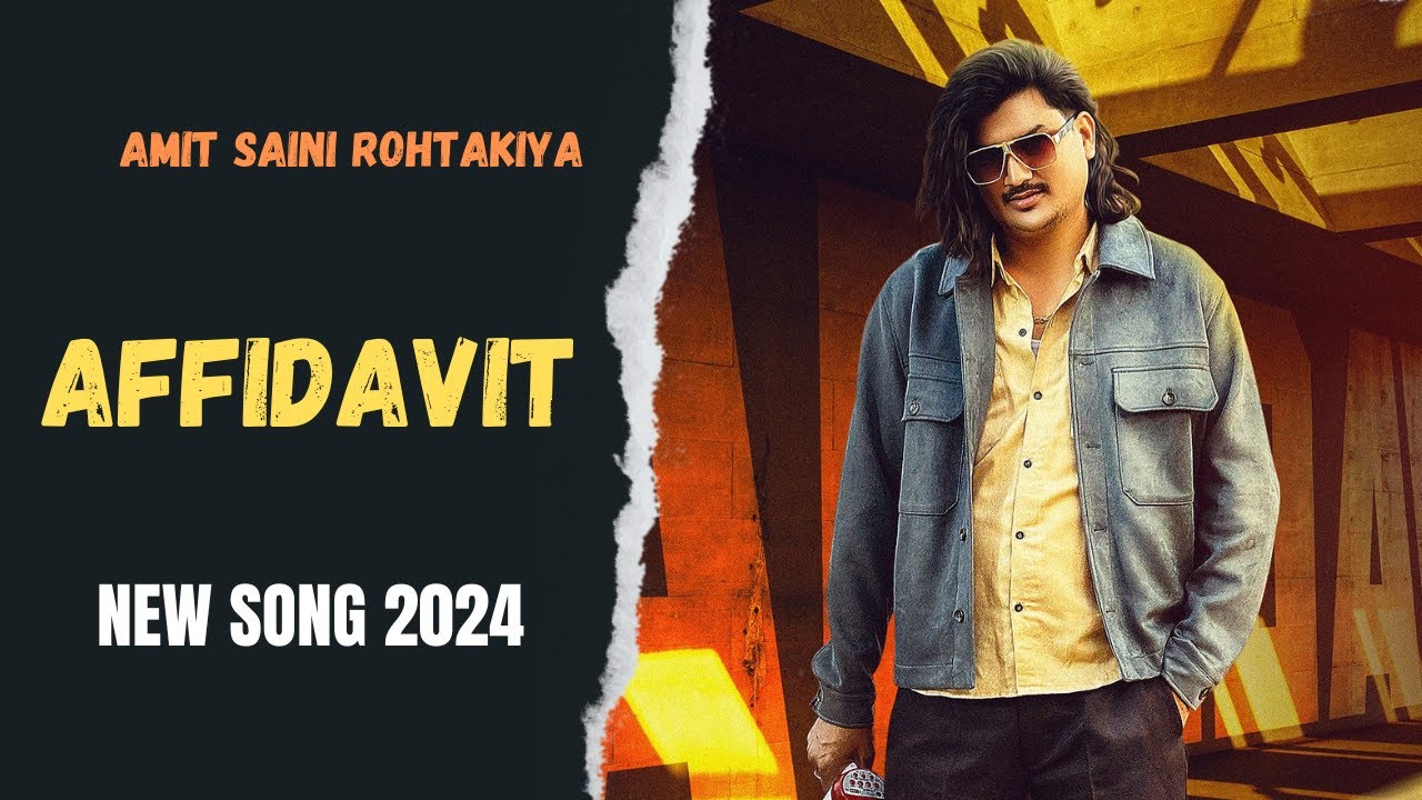 AFFIDAVIT || AMIT SAINI ROHTAKIYA SONG || Amit Saini ROHTAKIYA New Song ...