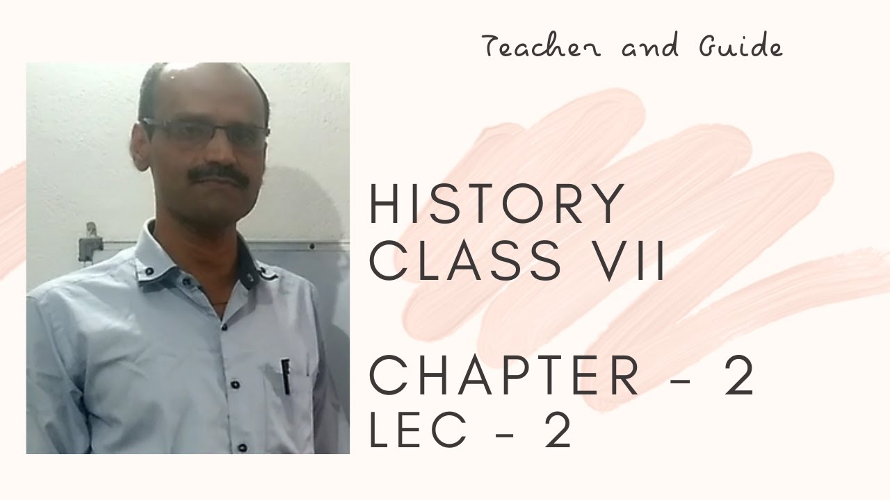 History Class VII Chapter 2 Lec - 2 - YouTube