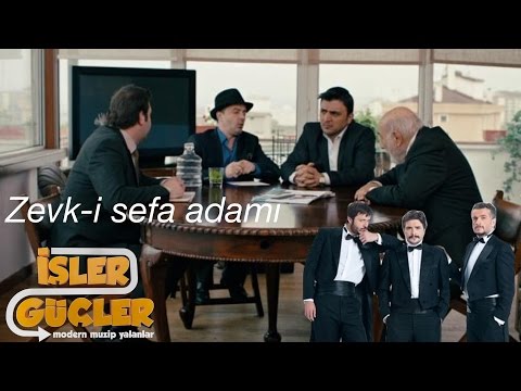 İşler Güçler - Zevk-i Sefa Adamı