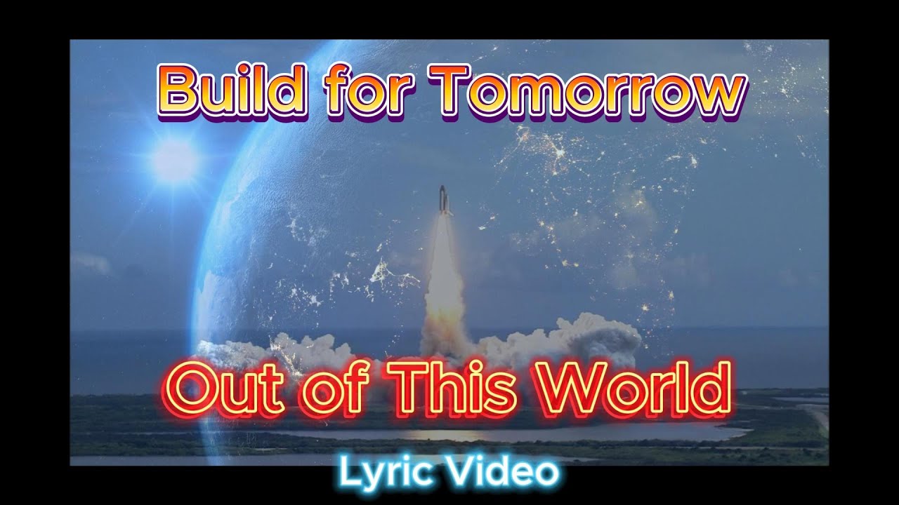 Build for Tomorrow - 'Out of This World' Lyric Video - YouTube