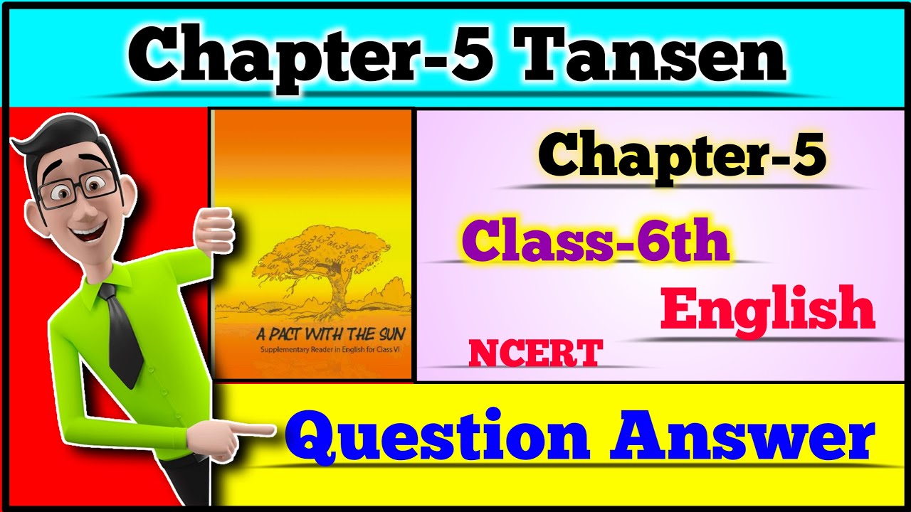 Class 6 English Chapter 5 Questions Answers Chapter 5 Tansen A Pact Class 6 English Chapter 5 Questions Answers Chapter 5 Tansen A Pact