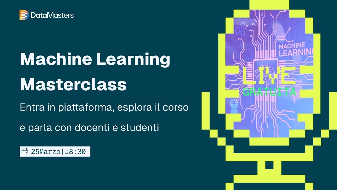 Machine Learning Masterclass: Entra in Piattaforma, Esplora il Corso e Parla con docenti e ...