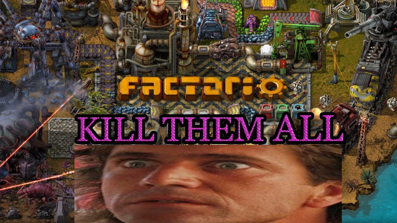 Factorio KILL THEM ALL - YouTube