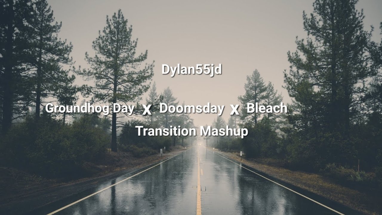 Groundhog Day x Doomsday x Bleach (NEONi Transition Mashup) - YouTube