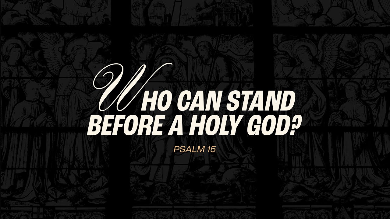 Who Can Stand Before a Holy God? - Psalm 15 - Gary Wilkerson - YouTube