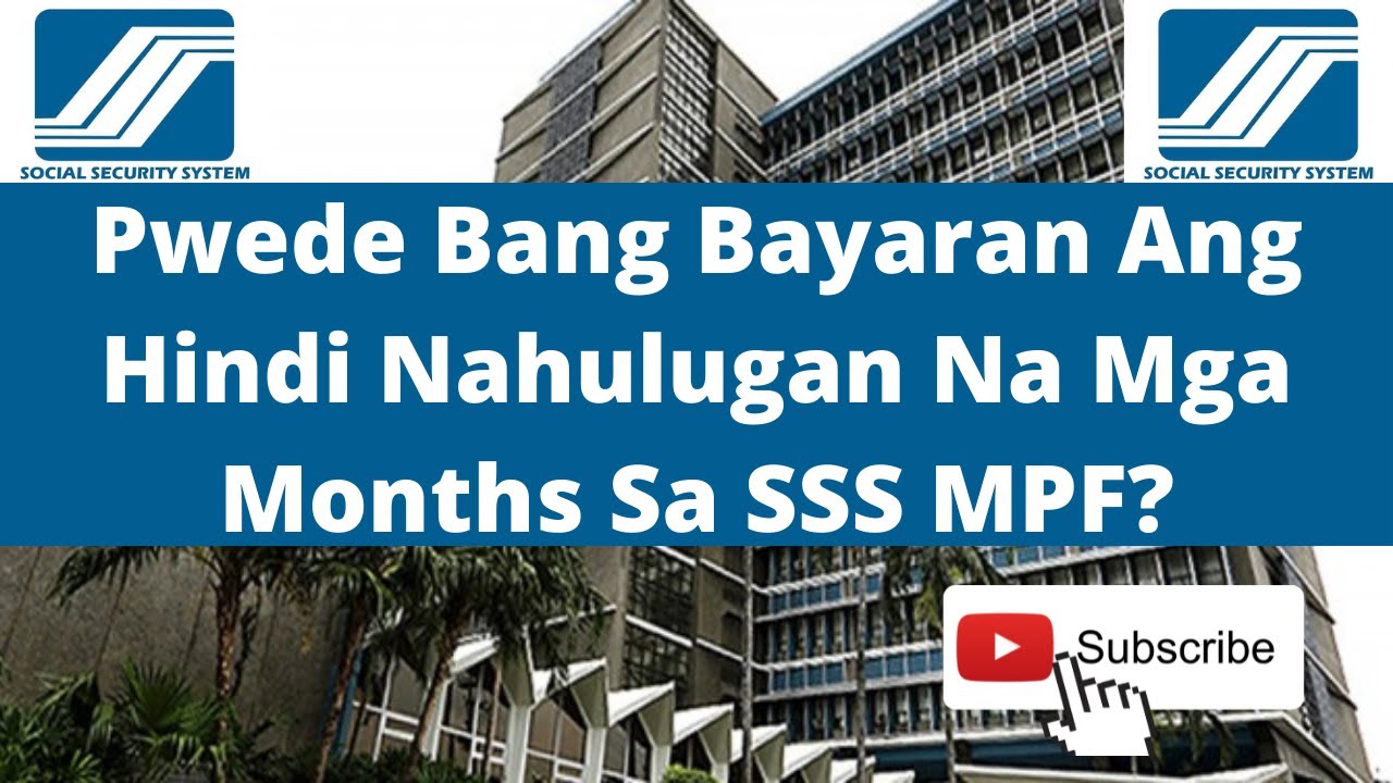 Pwede Bang Bayaran Ang Hindi Nahulugan Na Mga Months Sa SSS MPF? - YouTube
