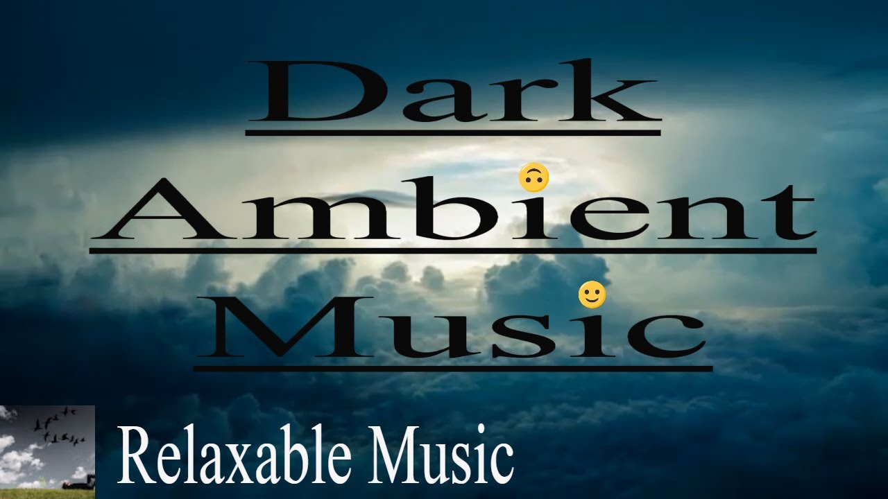 Dark Ambient Music | Relaxable music | Feel of storm | Relaxing music ...