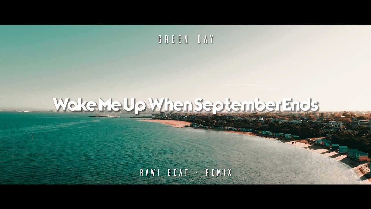 DJ SLOW !!! Rawi Beat - Wake Me Up When September Ends ( Slow Remix ...