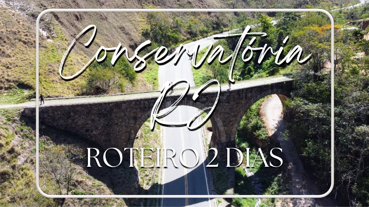 CONHEÇA CONSERVATÓRIA-RJ EM 2 DIAS | ROTEIRO 2022 - YouTube